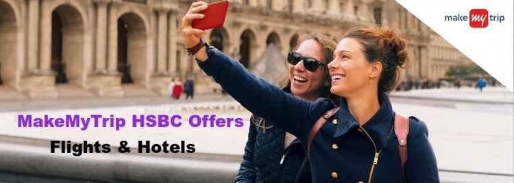 MakeMyTrip HSBC Bank Offers 2025 : Save Up To 25% On Flights & Hotels